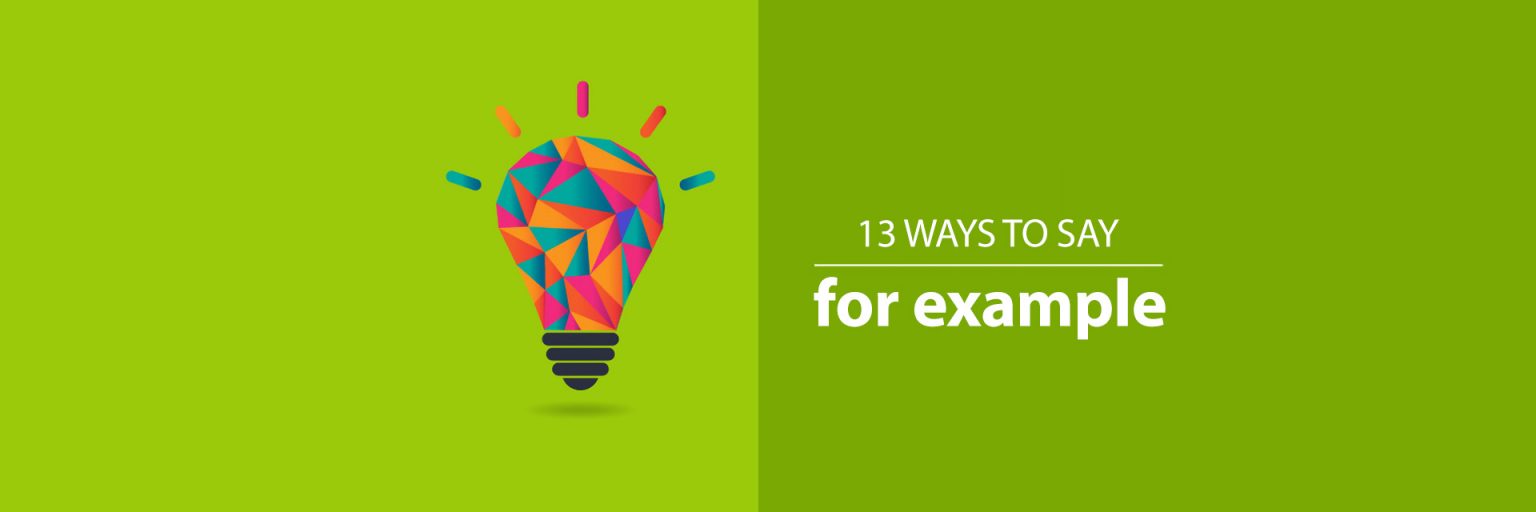 下次说for example时你可以考虑这13个替换短语，会让你的表述更具多样性/观点更有说服力 - 红板砖外贸开发信