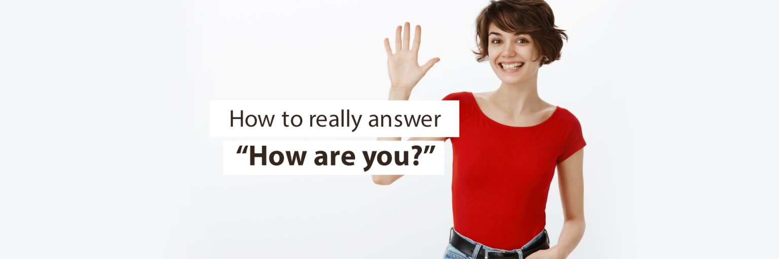 你真的会正确回答国外客户的这两个问题吗：How are you? & How have you been? - 红板砖外贸开发信