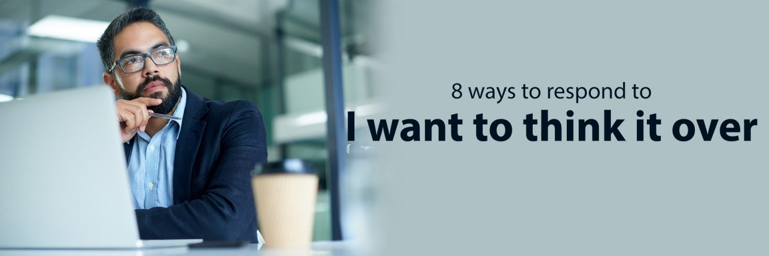 8种应对客户说 I want to think it over 的话术模板 - 红板砖外贸开发信